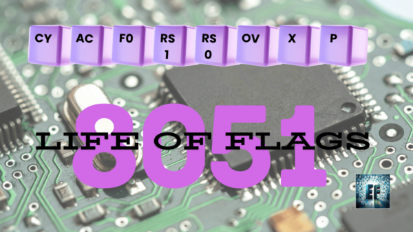 The Secret Life of 8051 Flags: Carry, Overflow, and Beyond - Embedded Flakes