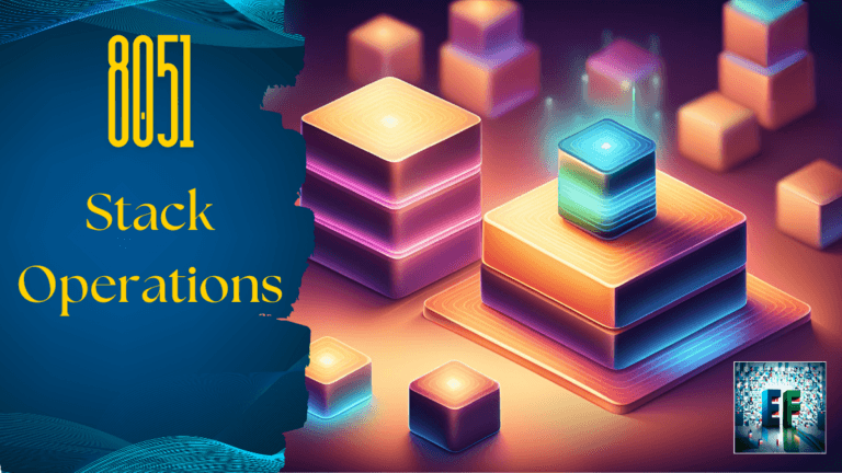 8051 Stack Operations: Push to the Limit - Embedded Flakes