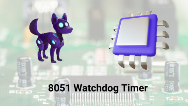 8051 Watchdog Timer: The Silent Guardian of Your Code - Embedded Flakes